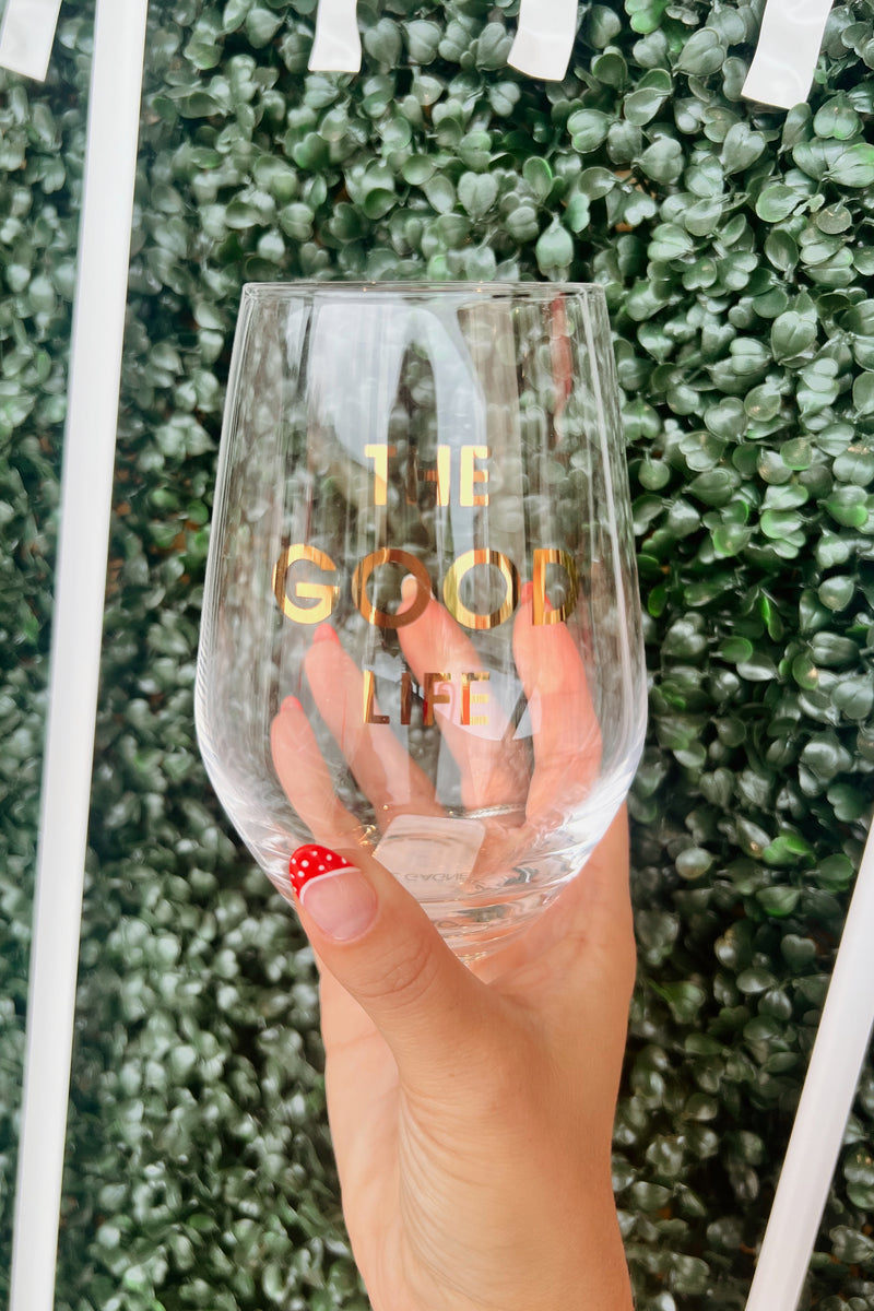 The Good Life Wine Glass – Four Sisters B...